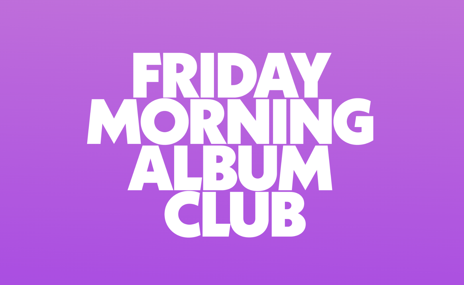 Friday Morning Album Club